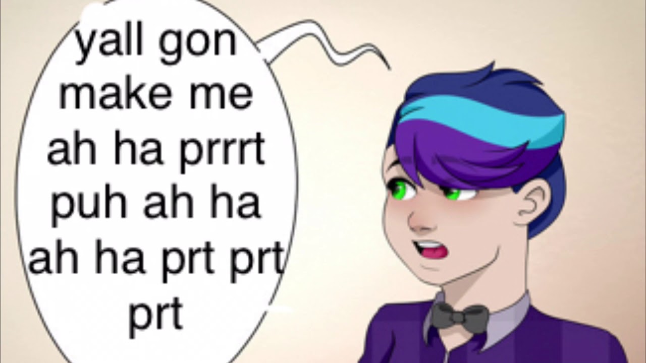 yall gon make me prrt ah ha ah ha prrt ah ha ah pa ha prrrrt prrt - YouTube