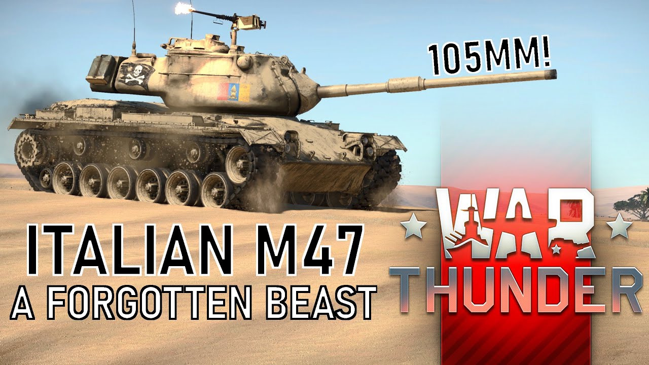 War Thunder - The Italian M47 (105/55) is an Overlooked Gem! - YouTube