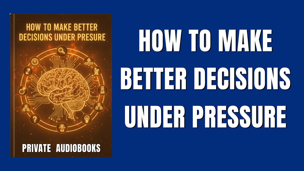 How to Make Better Decisions Under Pressure (Mental Clarity & Strategic ...