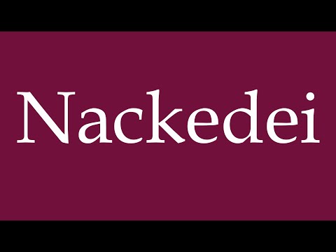 How to Pronounce ''Nackedei'' Correctly in German