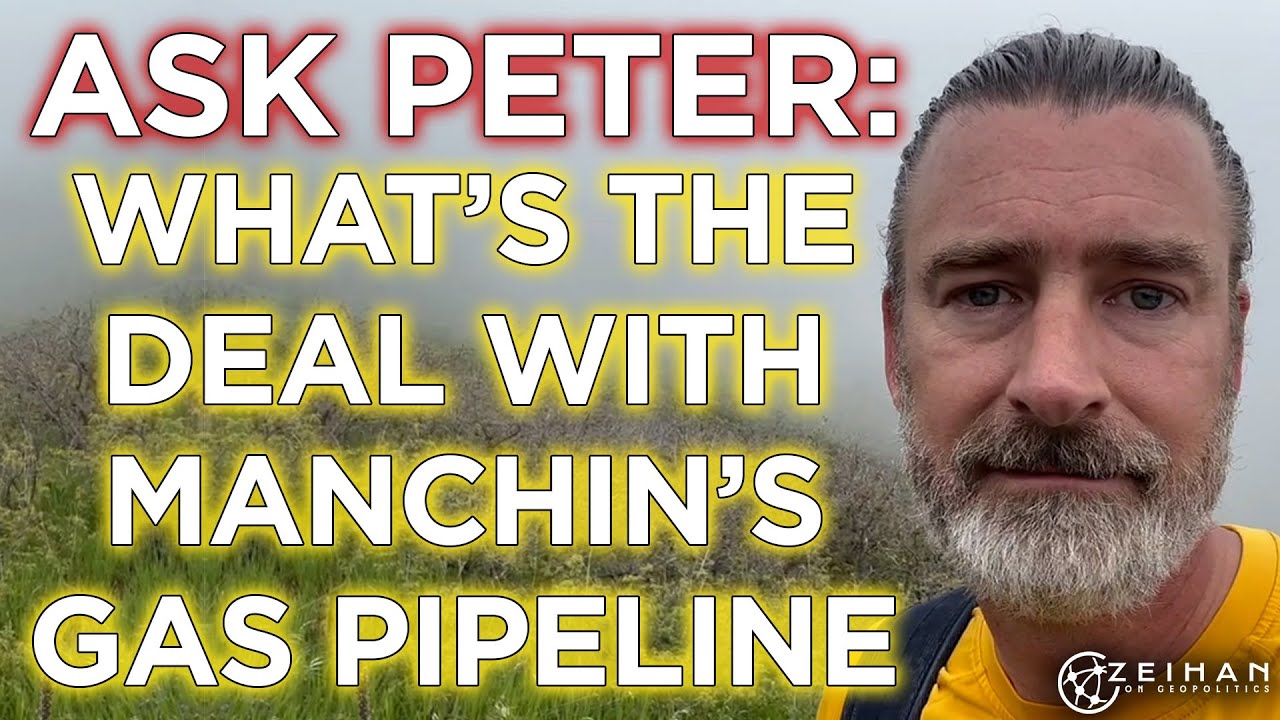 Ask Peter: What's the Deal with Manchin's Gas Pipeline? || Peter Zeihan ...