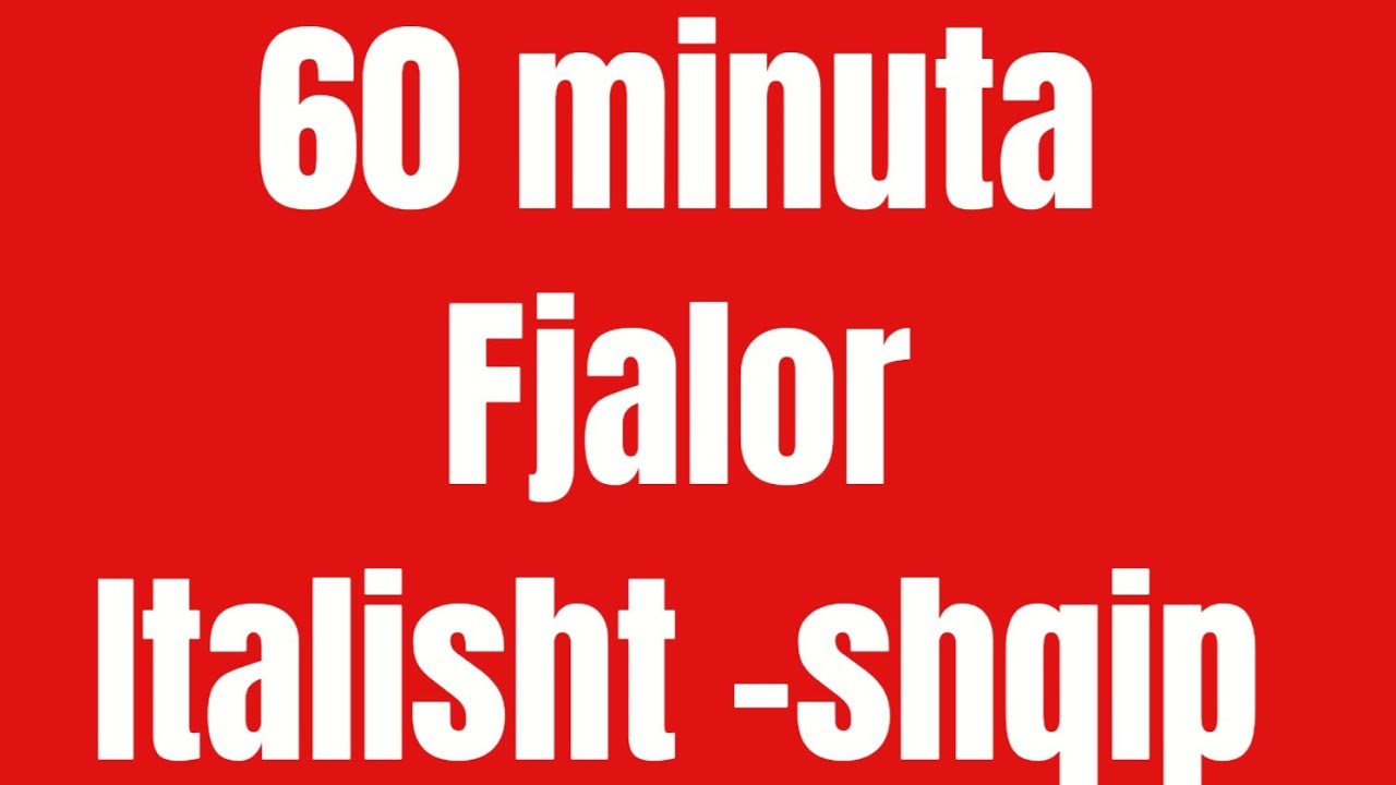 60 minuta fjalor italisht -shqip falas - YouTube