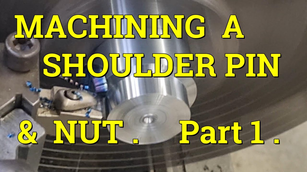 Machining A Shoulder Pin & Nut . Part 1 . - YouTube