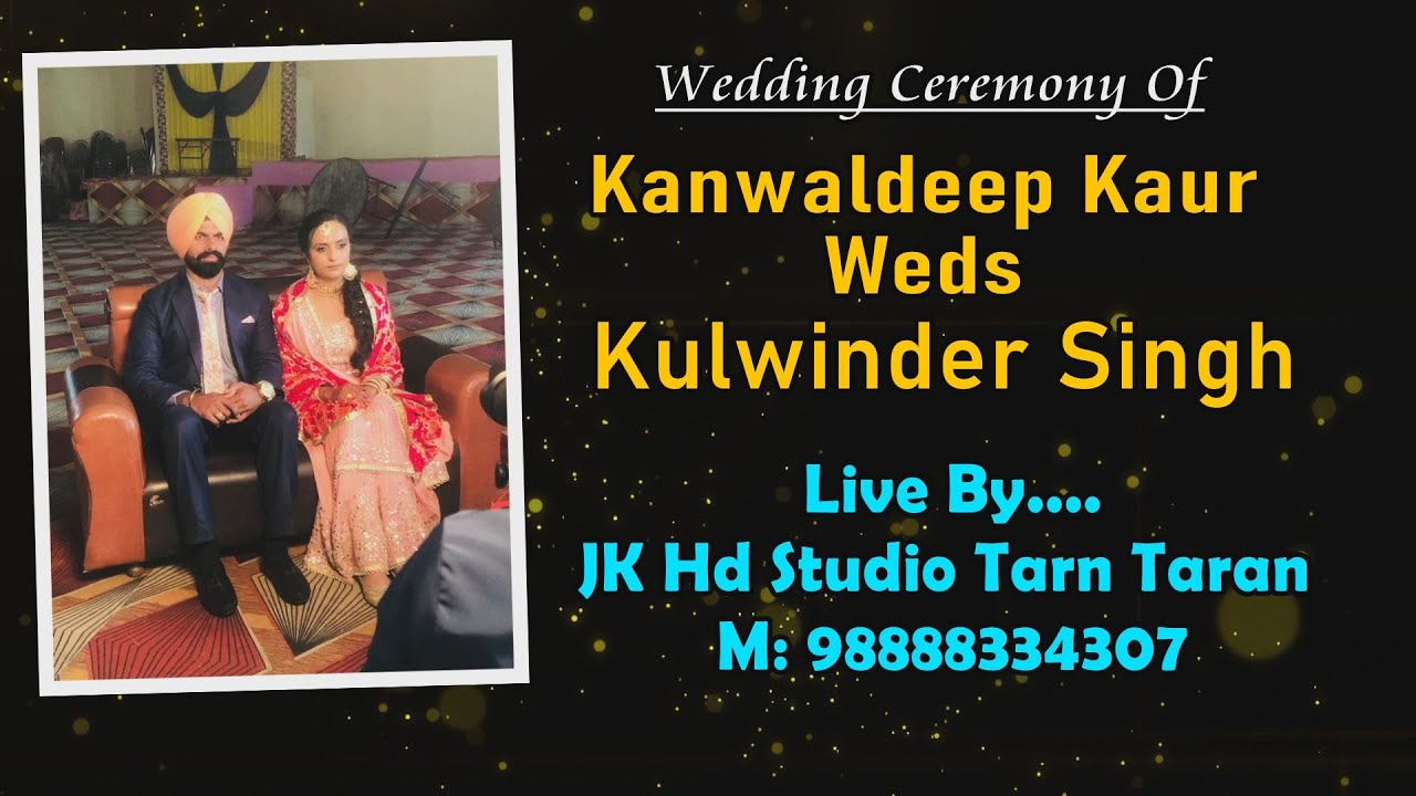 Wedding Ceremony Of...Kulwinder Singh Weds Kanwaldeep Kaur - YouTube