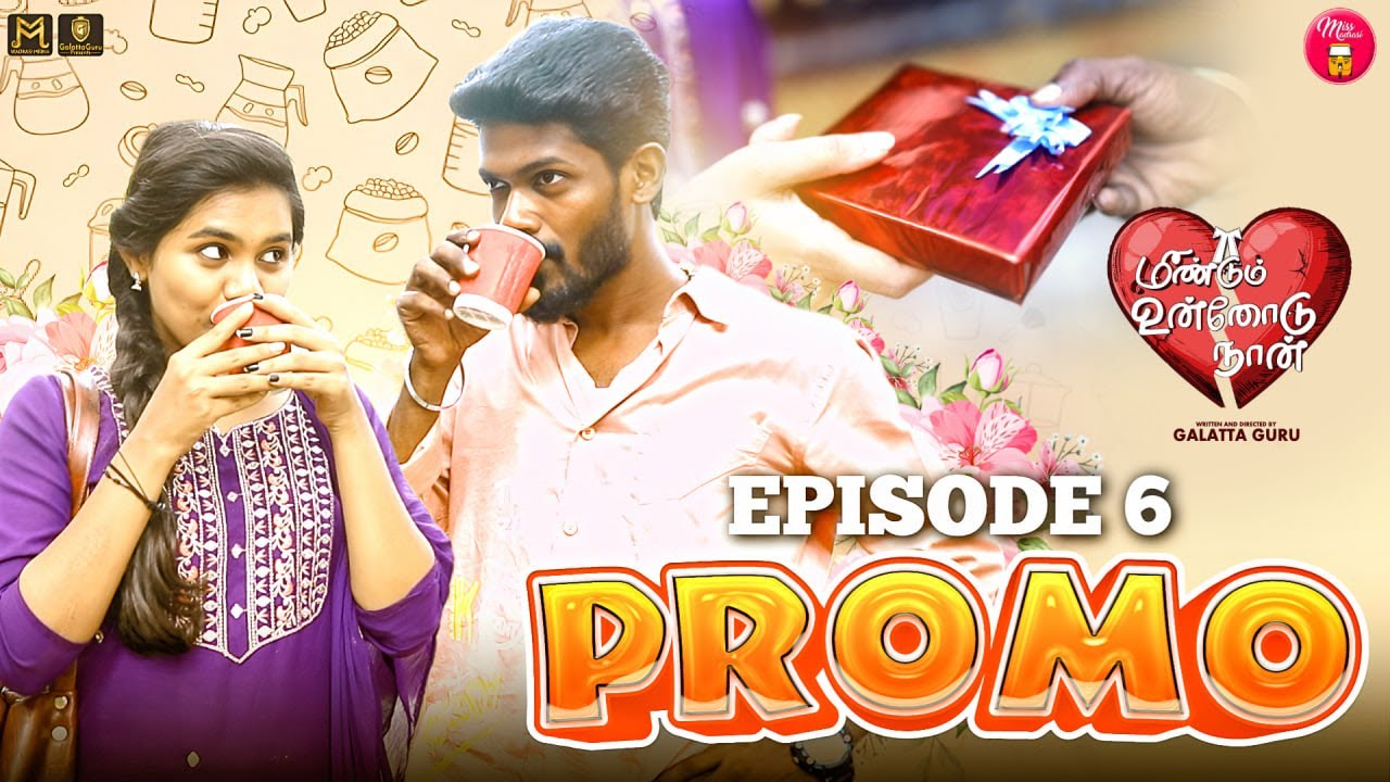 PROMO | Episode 6 | Meendum Unnodu Naan | Galatta Guru | Madrasi Media ...