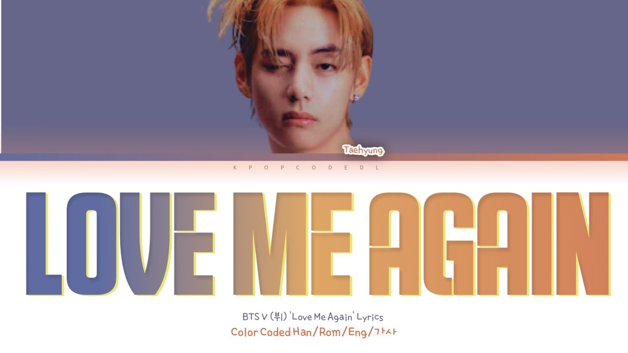 BTS V (뷔) 'Love Me Again' (Lyrics) Color Coded Lyrics - YouTube