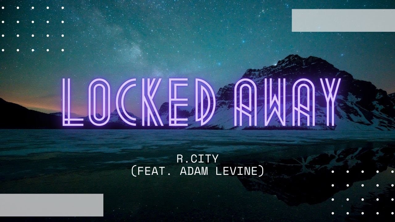 Locked Away [lyrics] - R. City (feat. Adam Levine) - YouTube