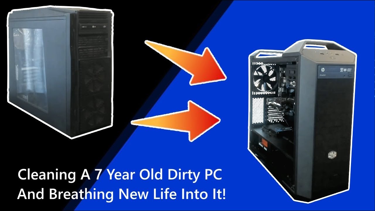 Cleaning A 7 Year Old Dirty PC And Breathing New Life Into It! - YouTube