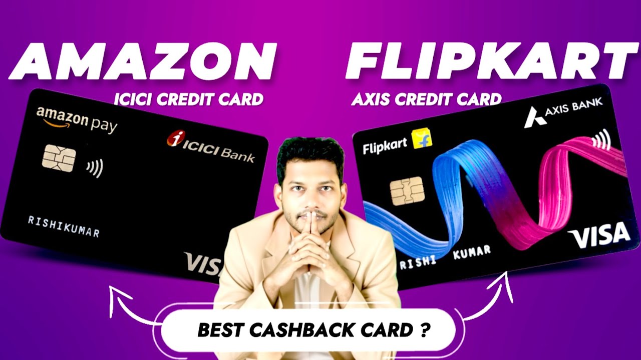 Flipkart Axis Bank Credit Card vs Amazon Pay ICICI Card | Best Cashback ...