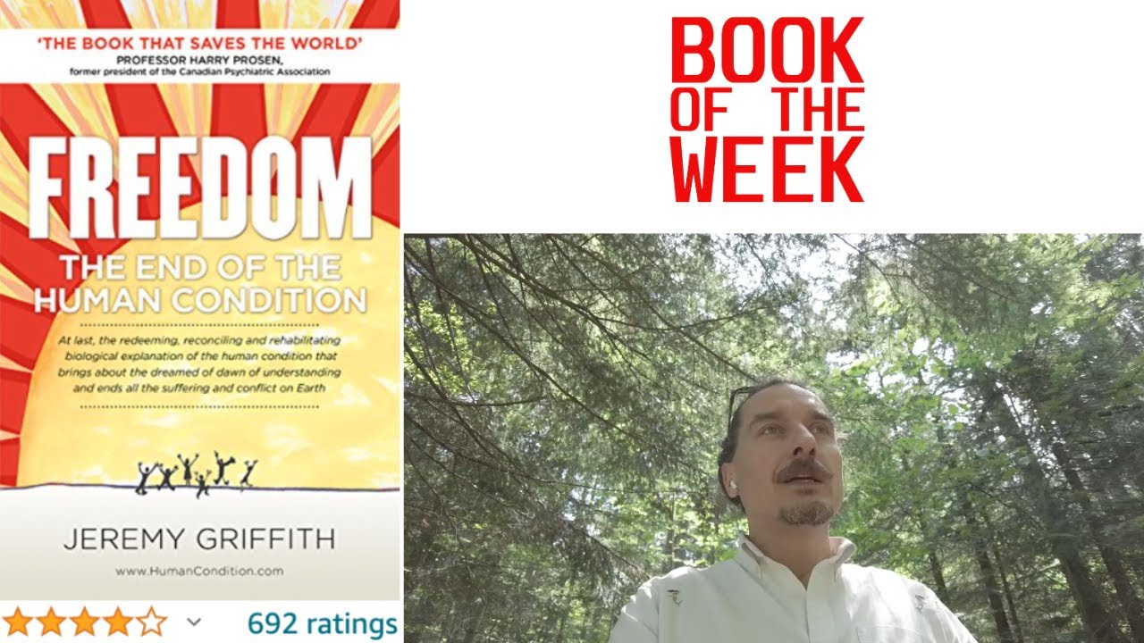 Freedom: The End Of The Human Condition by Jeremy Griffith Book Review ...