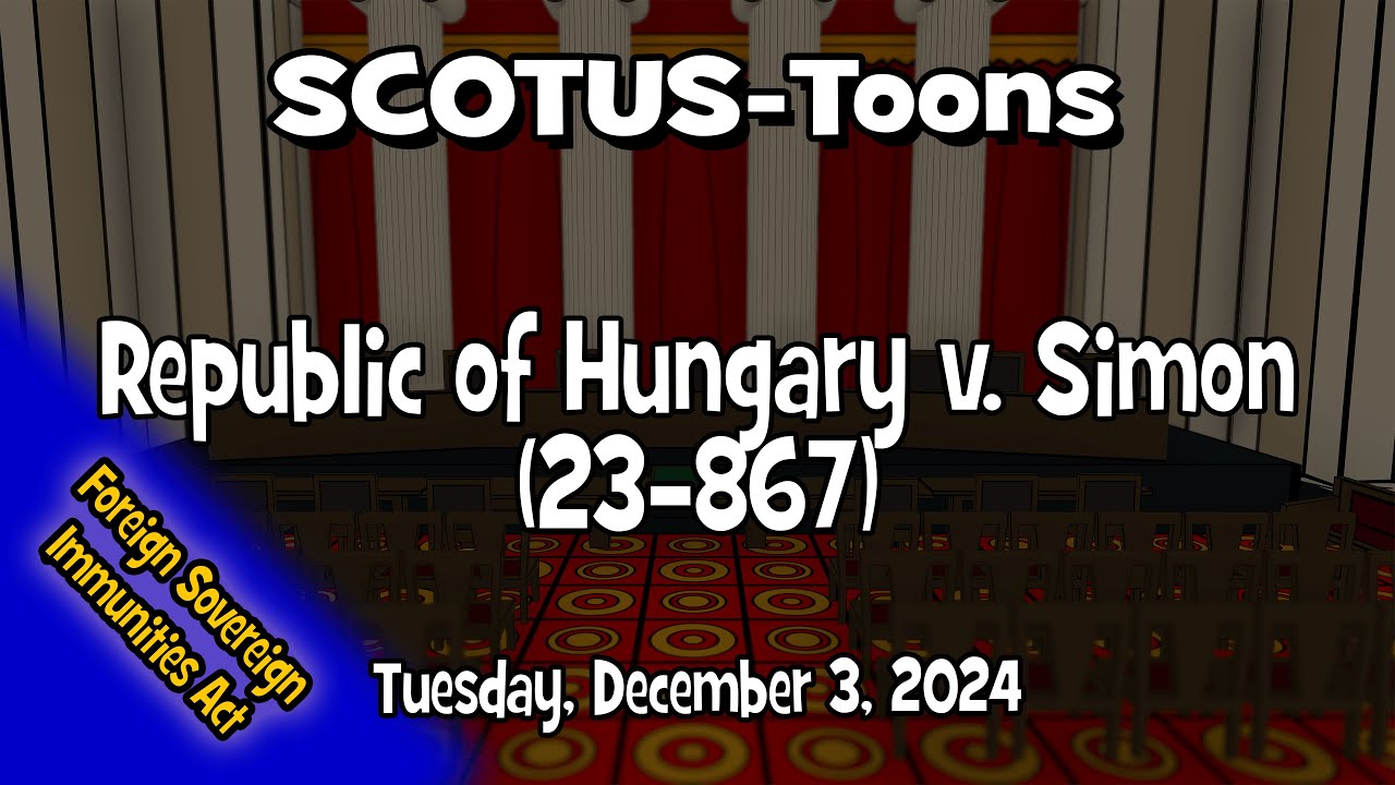 Republic of Hungary v. Simon | SCOTUS-Toons (2024-12-03) - YouTube