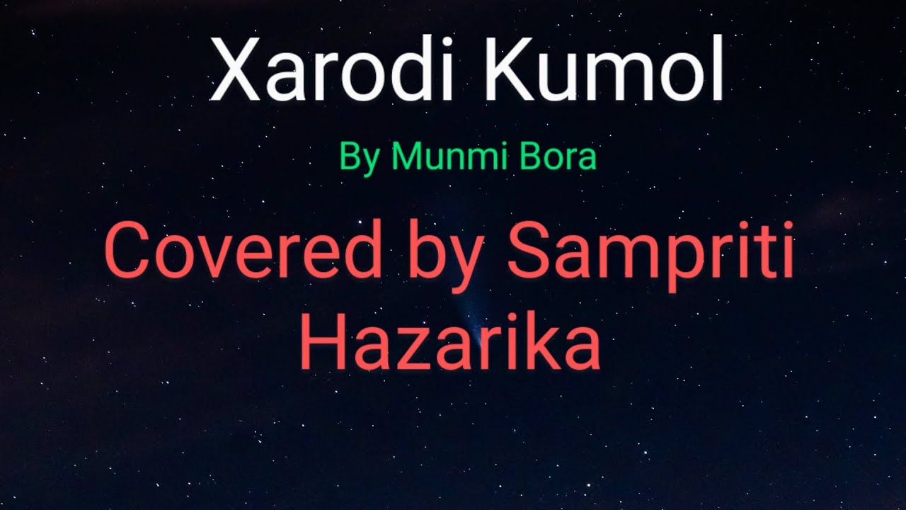 Xarodi kumol | Xarodi kumol with lyrics | Munmi Bora | Covered by Sampriti Hazarika | - YouTube