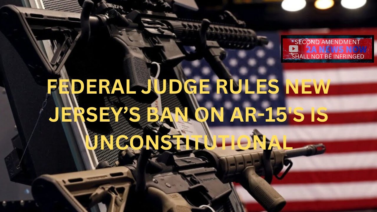 Federal Judge Rules New Jersey's Ban on AR-15's is Unconstitutional ...