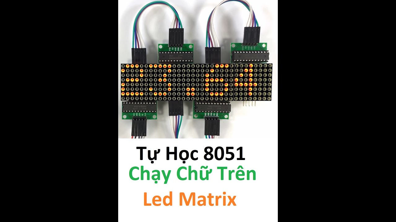 [Tự Học 8051] Chạy Chữ Trên Led Matrix | Dịch Led Matrix - YouTube