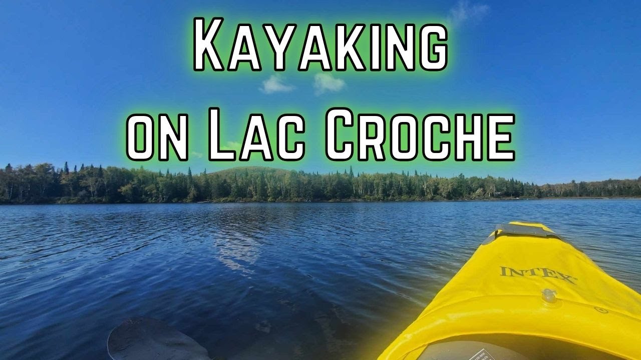Kayaking on Lac Croche (Saint-Donat, Qc) - YouTube