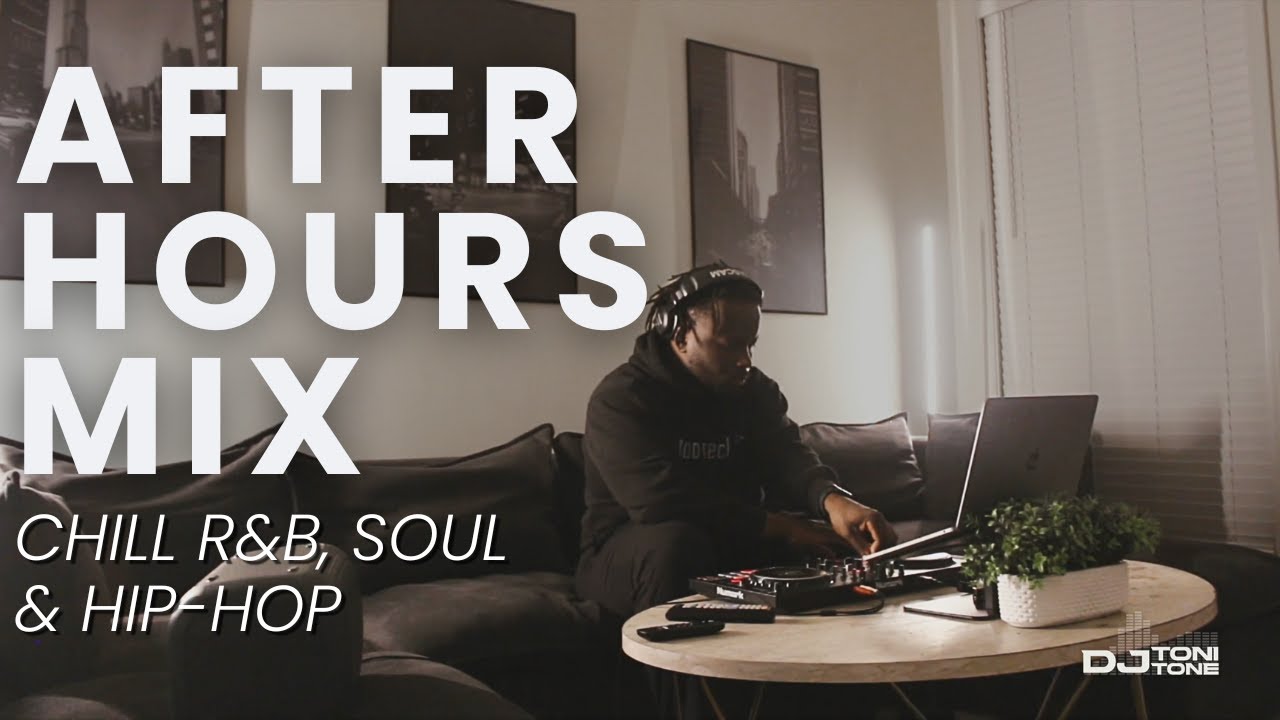 After Hours Mix | Chill R&B, Soul & Hip-Hop Playlist | DJ Toni Tone ...
