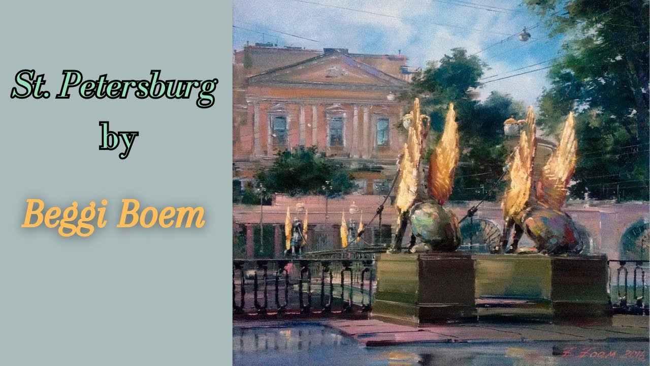 St. Petersburg (Russia) in paintings by Beggi Boem - YouTube