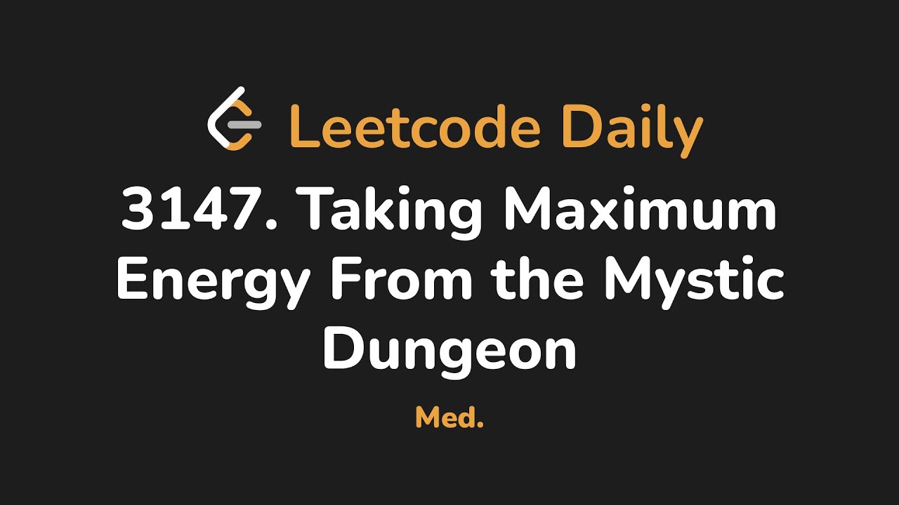 3147. Taking Maximum Energy From the Mystic Dungeon | Leetcode Daily ...