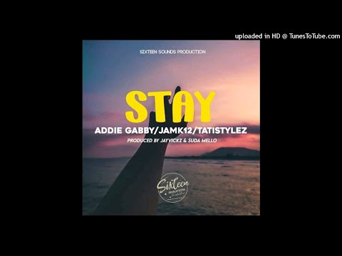Addie Gabby x Jamk12 x Tati Stylez  - STAY (2021)