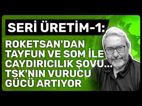 SERİ ÜRETİM-1: ROKETSAN'DAN TAYFUN VE SOM İLE CAYDIRICILIK ŞOVU... TSK'NIN VURUCU GÜCÜ ARTIYOR