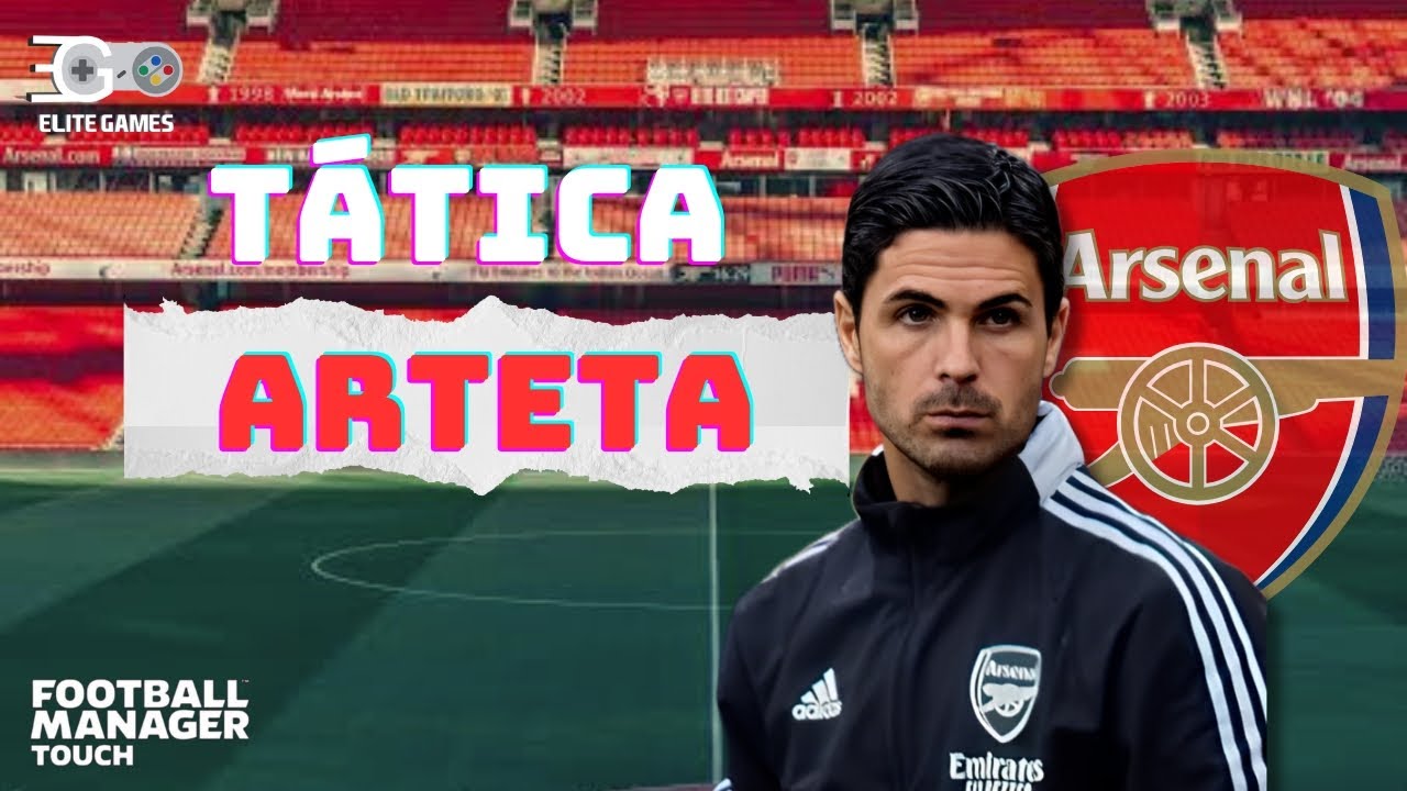 TÁTICA MIKEL ARTETA - ARSENAL 2024 FM TOUCH 21 ! - YouTube