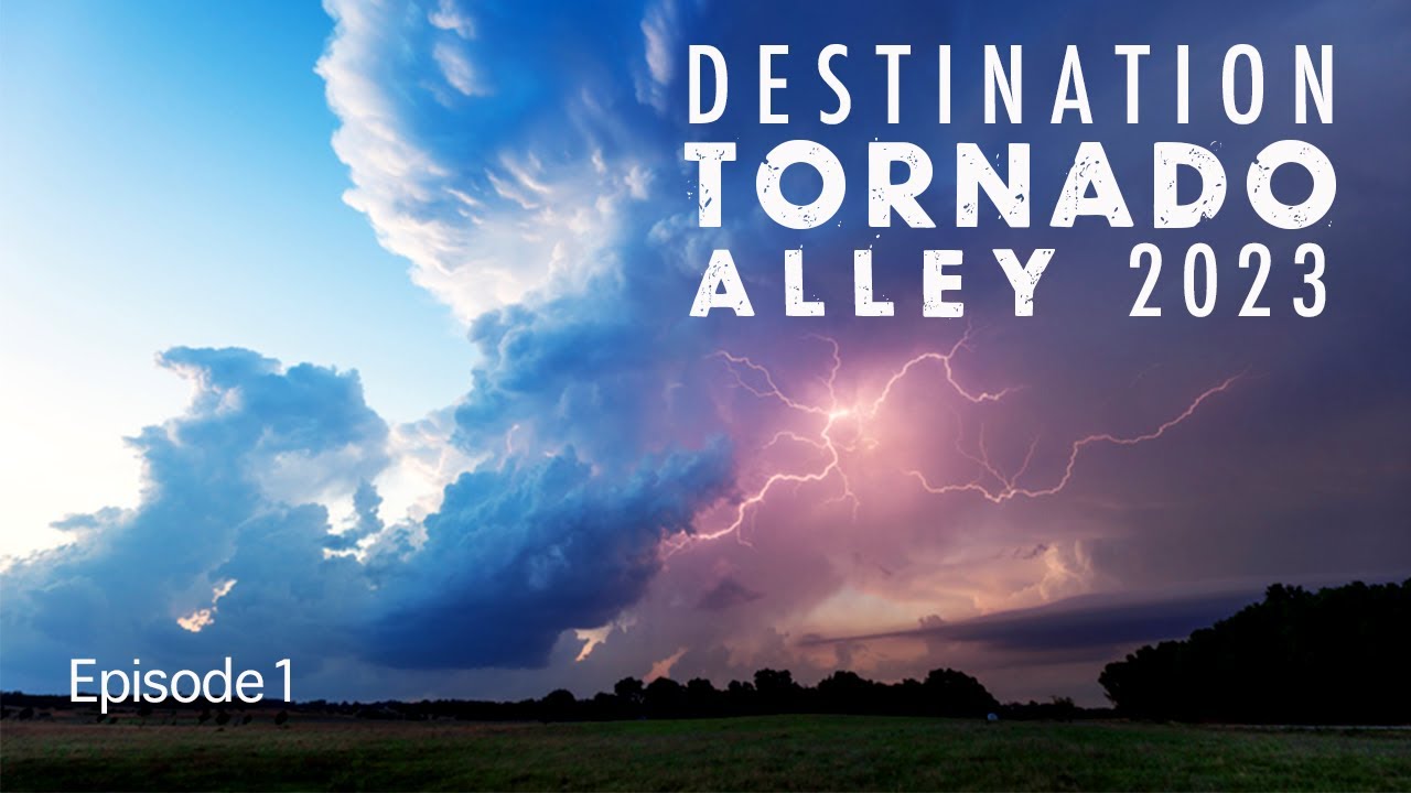 2023 DESTINATION TORNADO ALLEY - E1 - YouTube