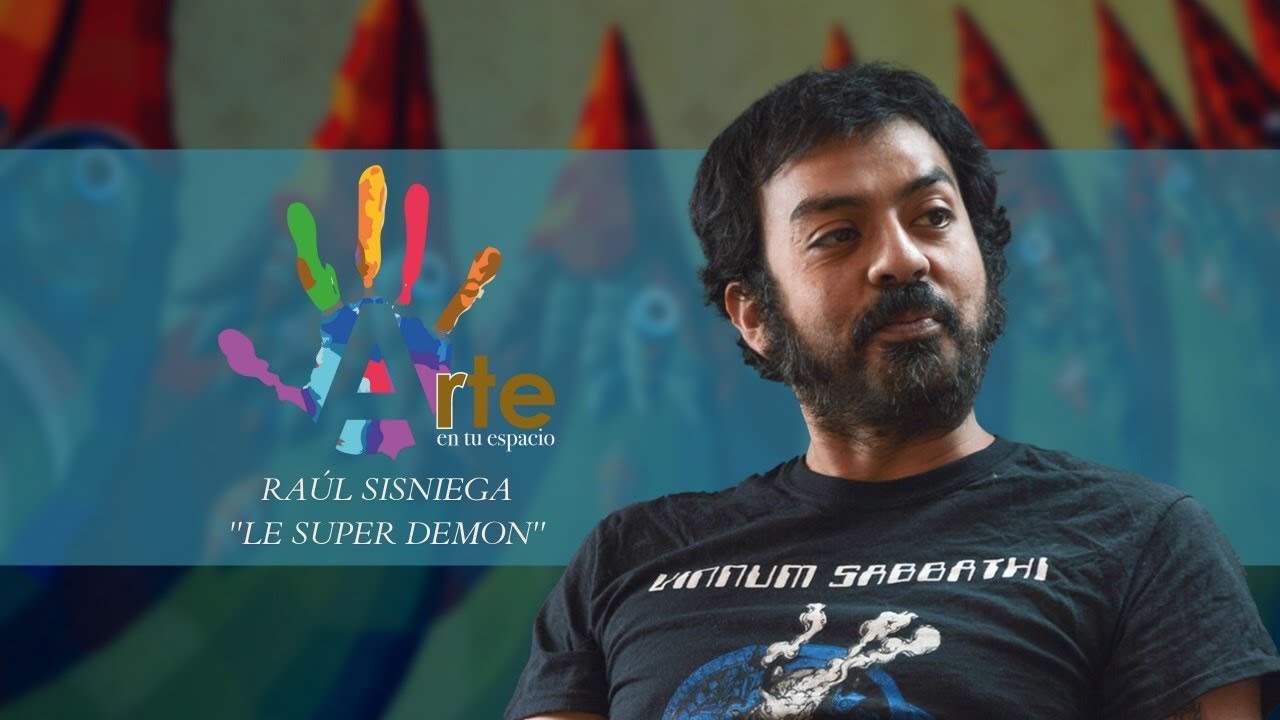 Arte en tu Espacio│Le Super Demon (Raúl Sisniega) - YouTube