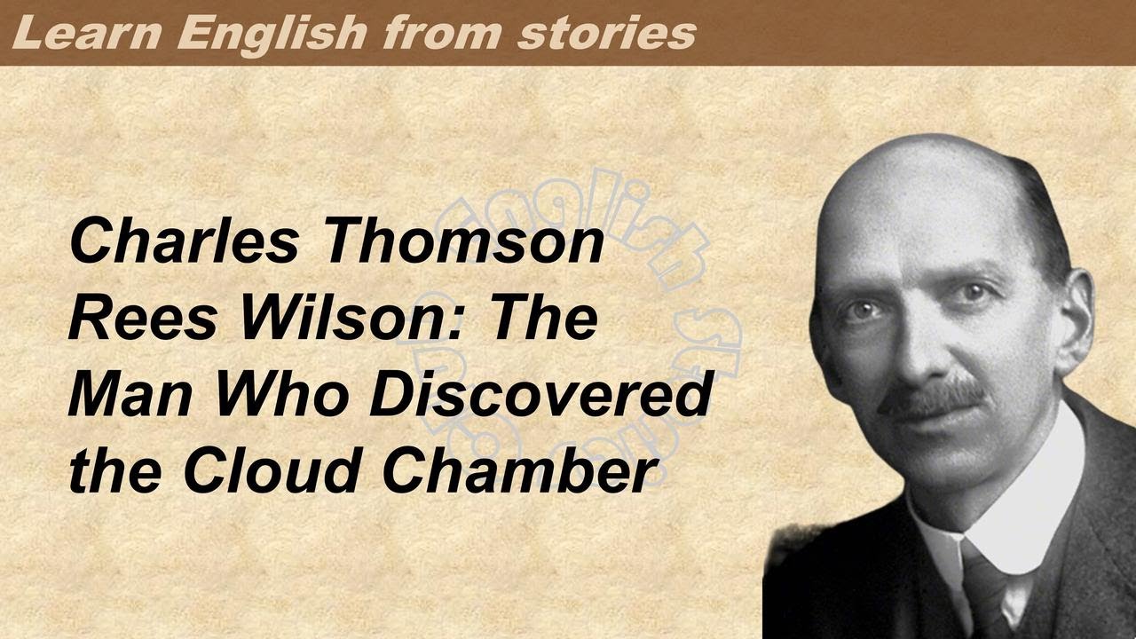 0214| Charles Thomson Rees Wilson | Learn English through stories ...