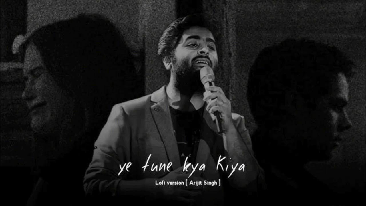 ARIJIT SINGH (Version) | Ye Tune Kya Kiya - YouTube