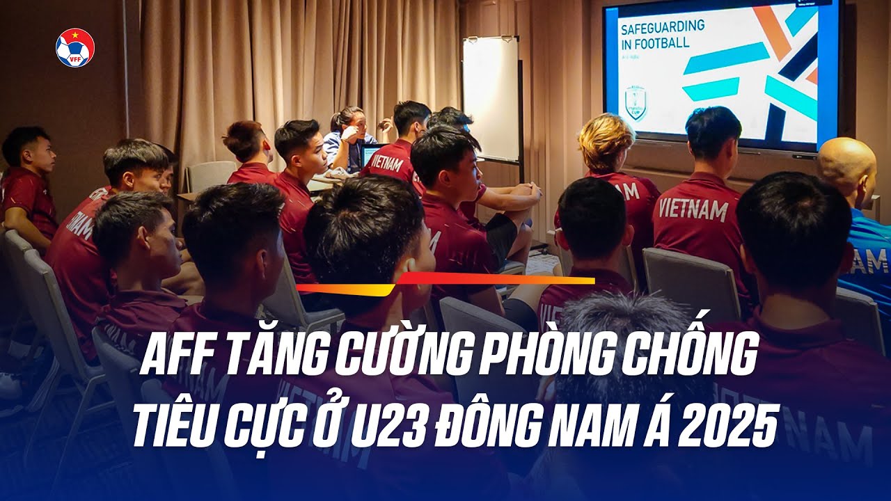 AFF Siết Chặt Công Tác Phòng Chống Tiêu Cực Tại Giải Vô Địch U23 Đông ...