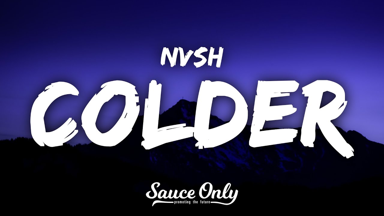 Nvsh Colder Lyrics YouTube nvsh-colder-lyrics-youtube