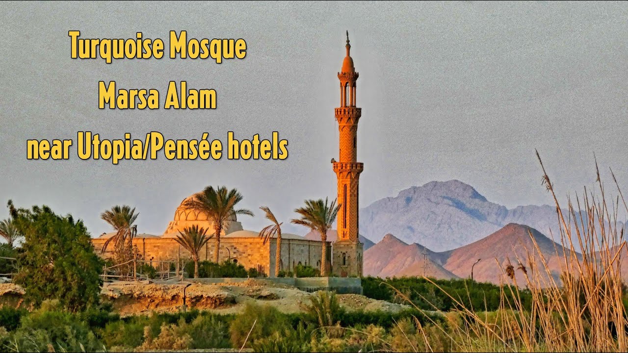 Turquoise Mosque in Marsa Alam, near Utopia and Pensée hotels - YouTube