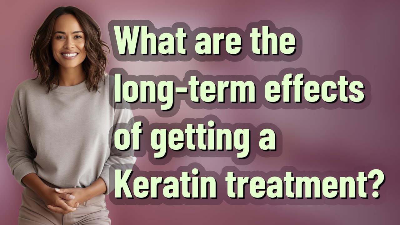 What are the long-term effects of getting a Keratin treatment? - YouTube