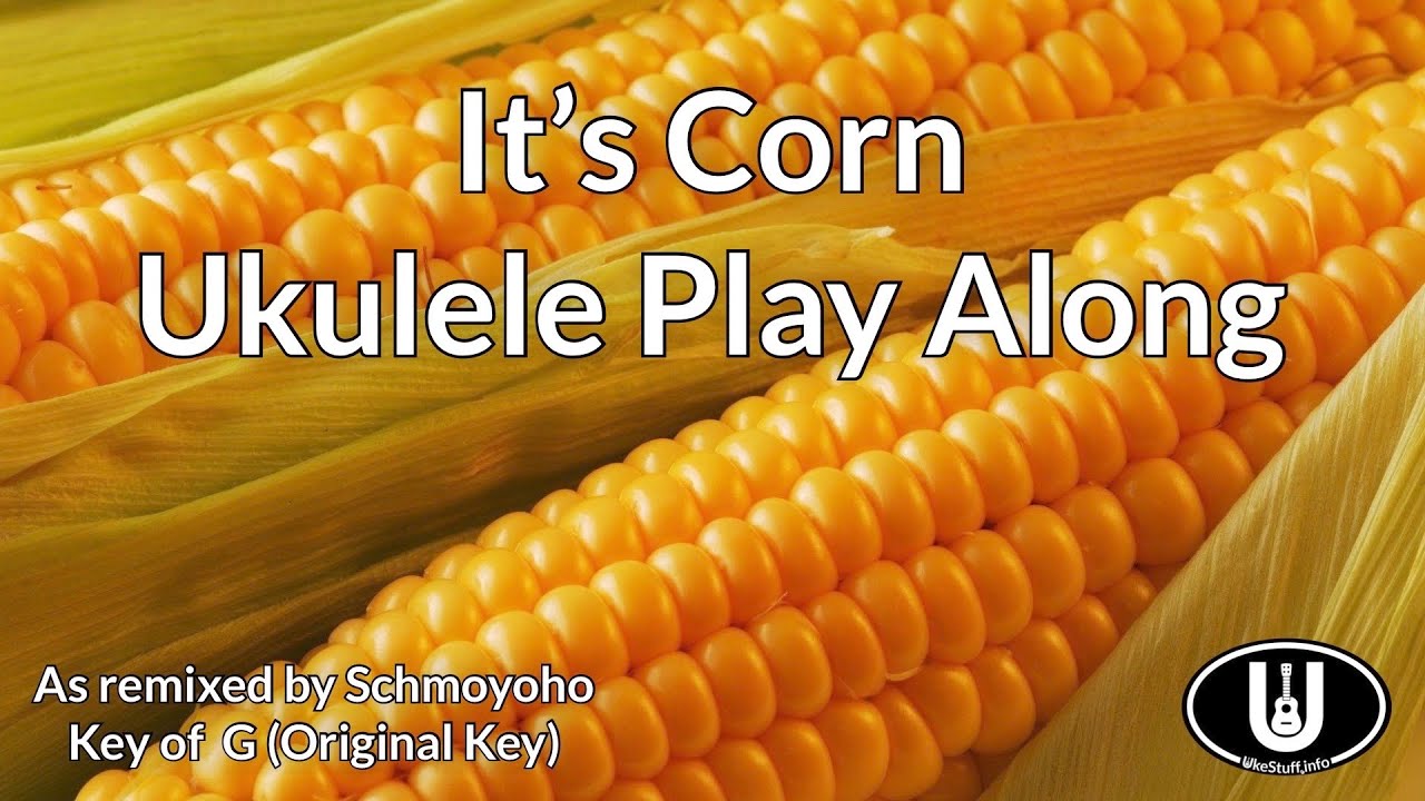 It’s Corn Ukulele Play Along - YouTube