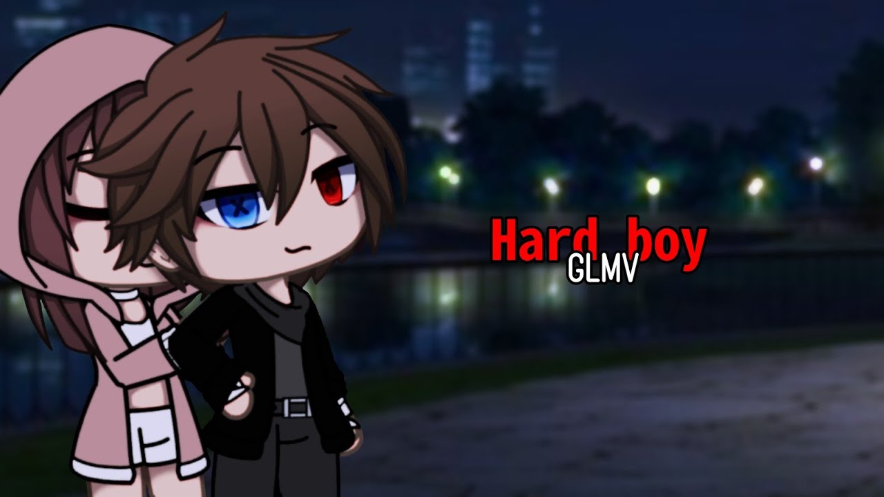 Hard boy | GLMV |「 Gacha Life Music Video 」 - YouTube