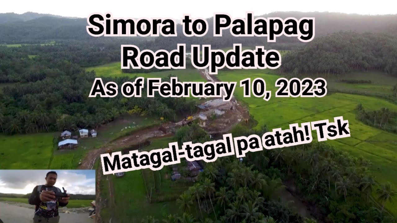 Simora to Palapag Road Update as of Feb. 10, 2023.. Kumusta na? Tapos ...
