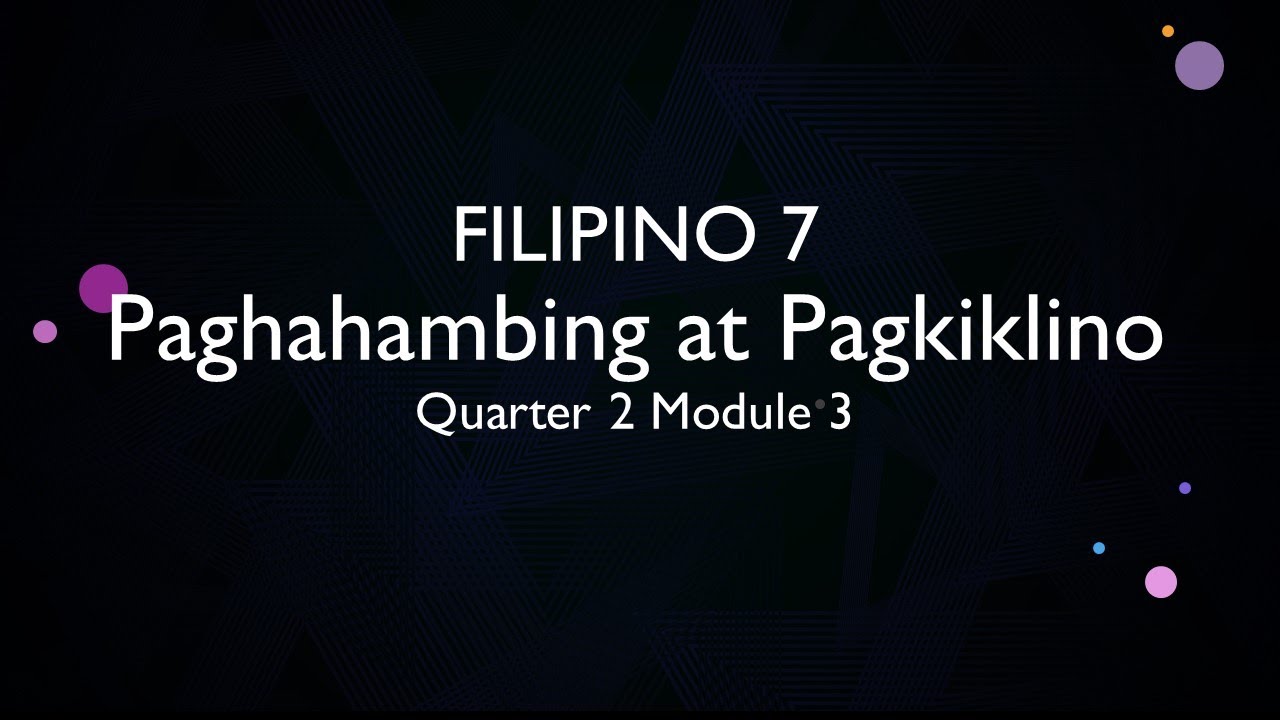 FILIPINO 7 (Quarter 2 Module 3) - Paghahambing at Pagkiklino - YouTube