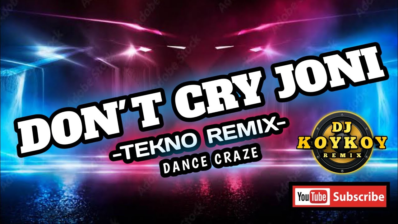 Don't Cry Joni - TEKNO REMIX | DJ KOYKOY REMIX - YouTube