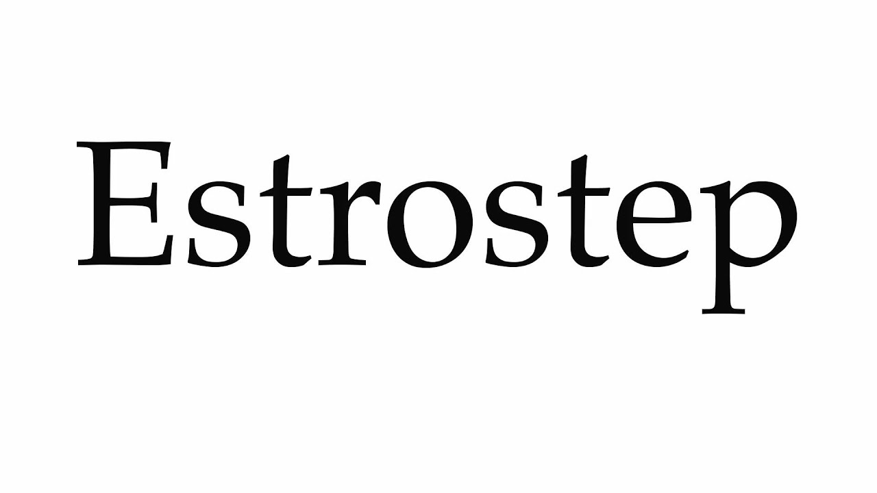 How to Pronounce Estrostep - YouTube