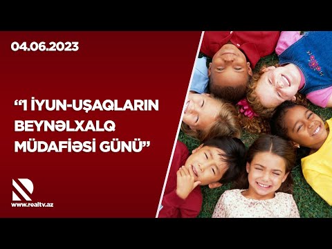 “1 iyun - uşaqların beynəlxalq müdafiəsi günü”