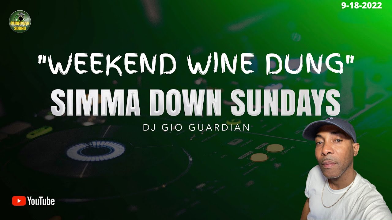 SIMMA DUNG SUNDAY - WEEKEND WINE DUNG - DJ GIO - 9-18-2022 - YouTube