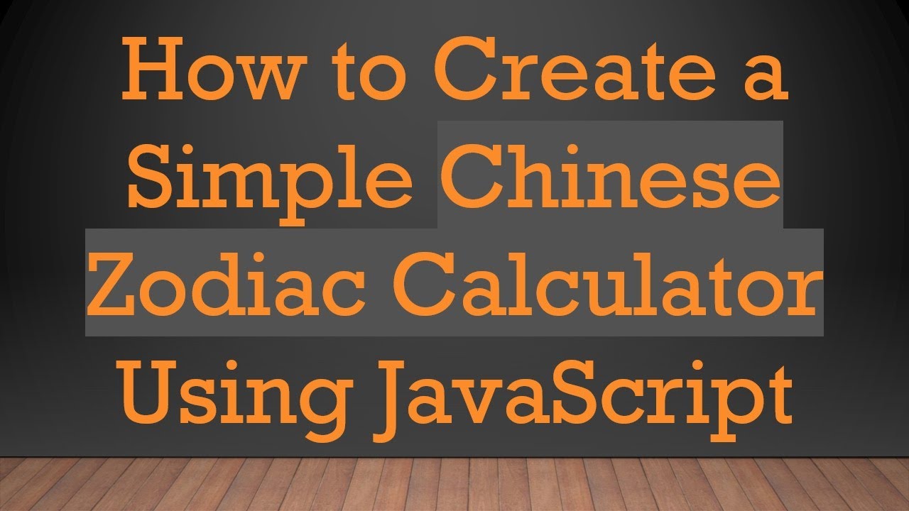 How to Create a Simple Chinese Zodiac Calculator Using JavaScript - YouTube