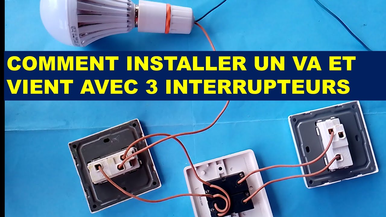 COMMENT INSTALLER UN VA ET VIENT AVEC 3 INTERRUPTEURS - YouTube