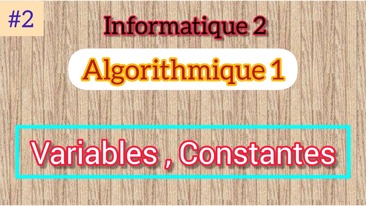 Algorithme 1 : les variables , les constantes. - YouTube