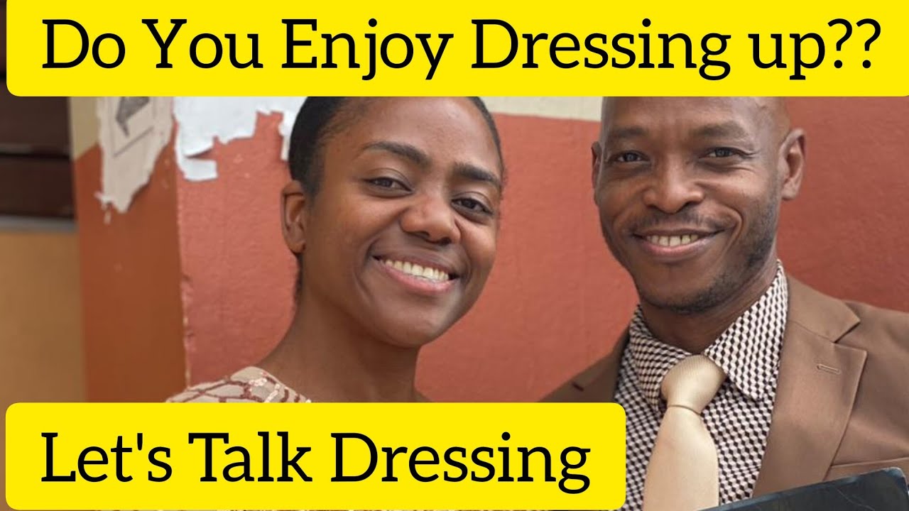 Dressing Up| How Should We Do It...Let's Talk #dress #dressing # ...