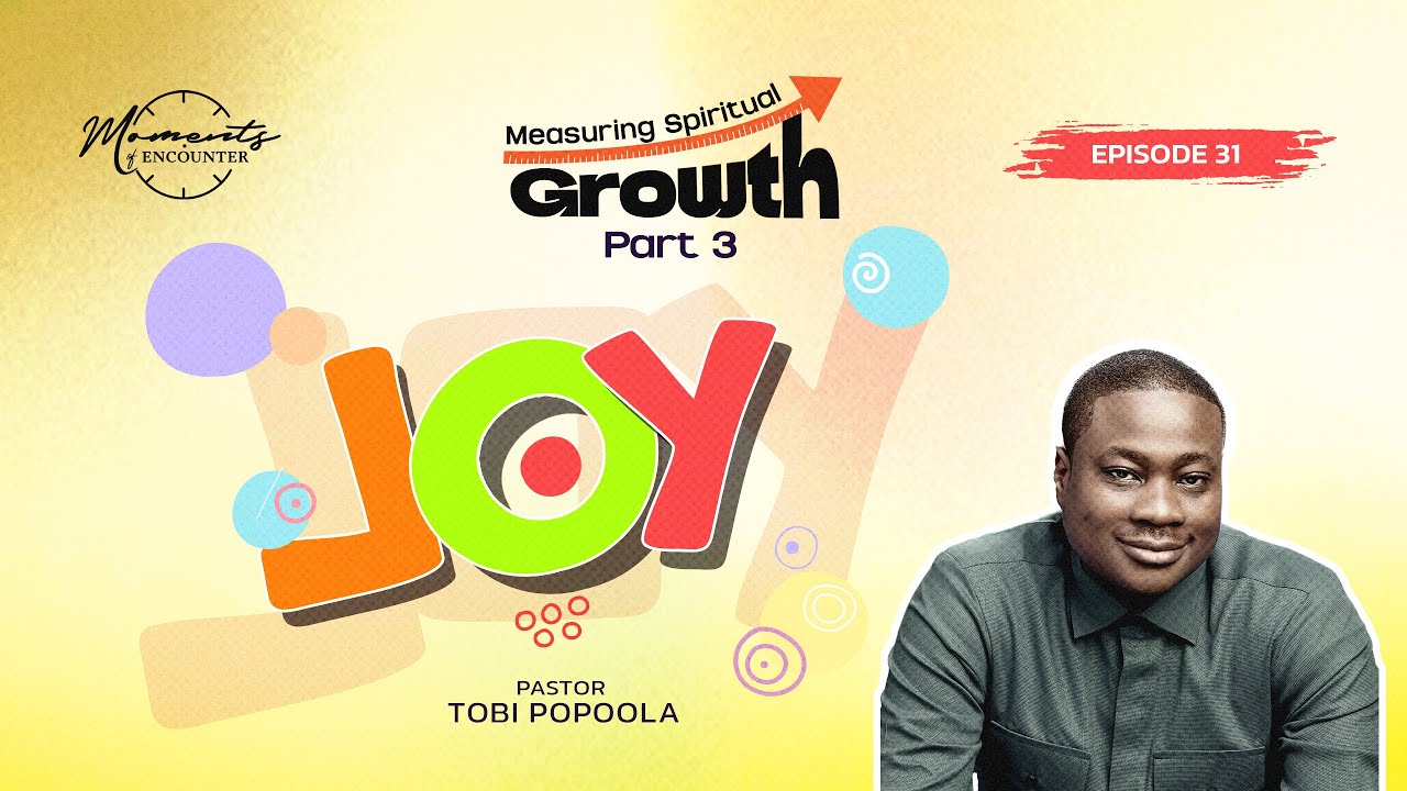Joy | Measuring Spiritual Growth | Pastor Tobi Popoola - YouTube