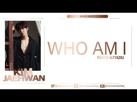 [Türkçe Altyazılı] Kim Jaehwan - Who Am I