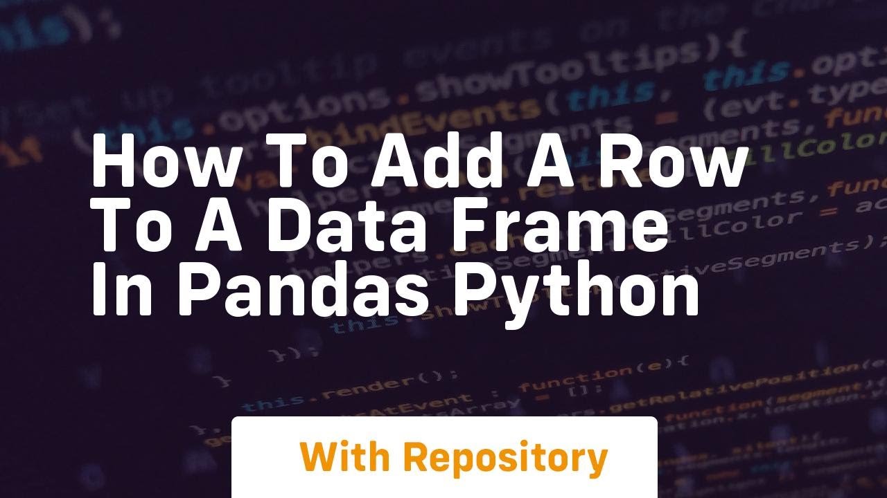 How To Add A Row To A Data Frame In Pandas Python Youtube