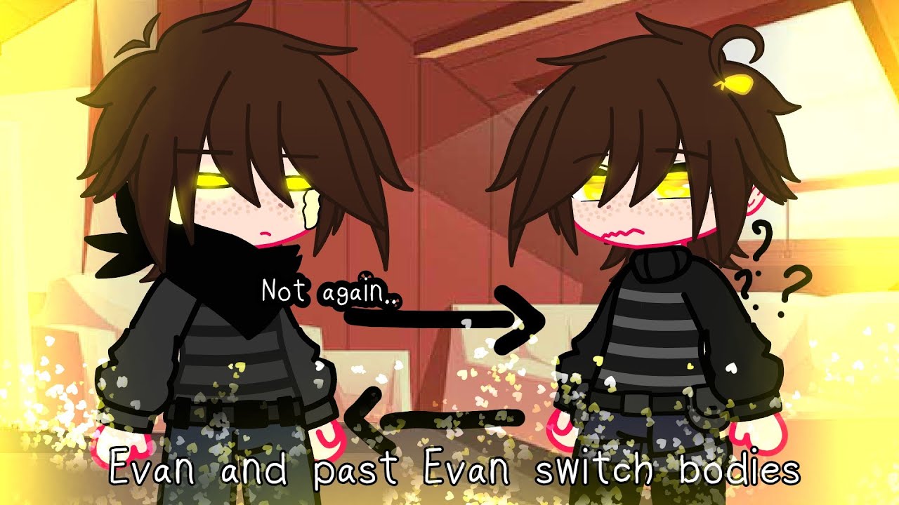Evan(C.c) and Past Evan(C.c) switch bodies • #Thebestpastaftonvideo ...