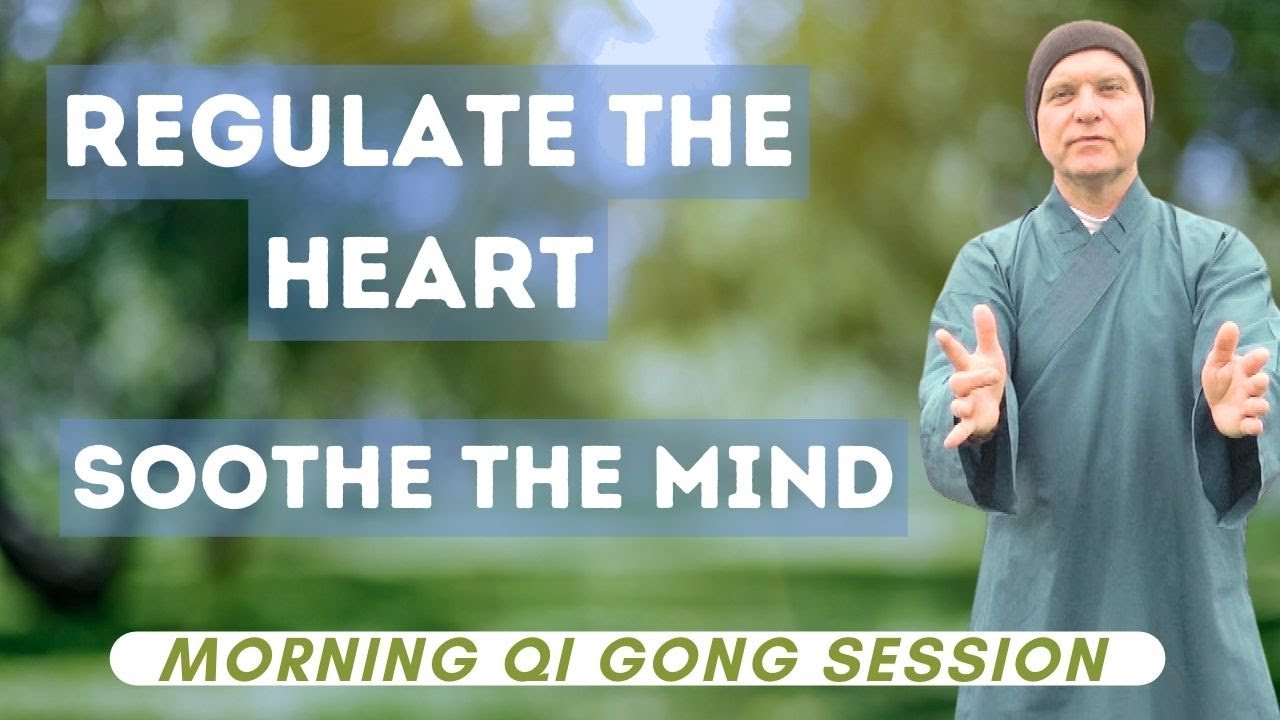 Morning Qi Gong Session: Regulate the heart and soothe the mind - YouTube